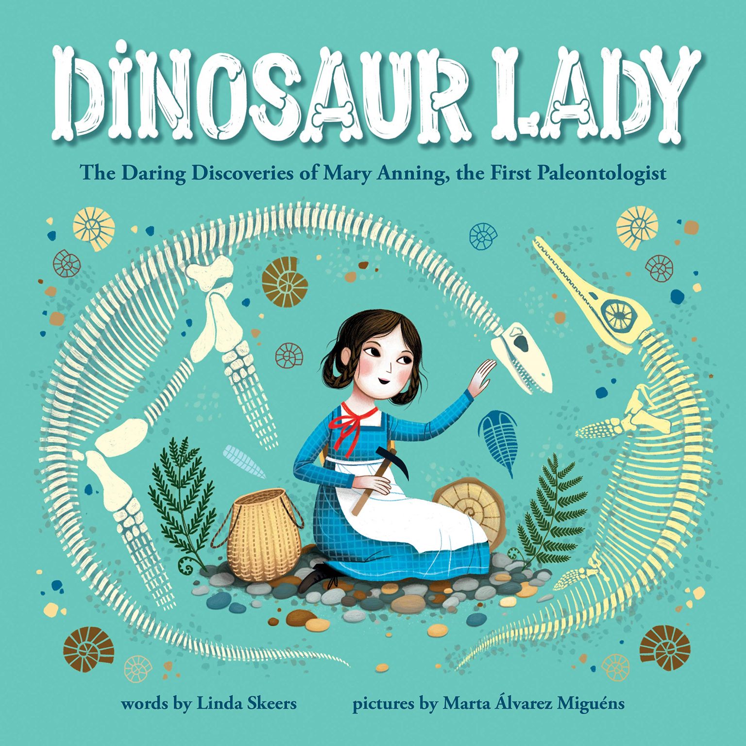 Dinosaur Lady: The Daring Discoveries of Mary Anning, the First ...
