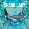 Shark Lady: The True Story of How Eugenie Clark Became the Ocean's Most ...