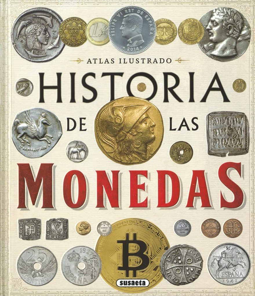 HISTORIA DE LAS MONEDAS. Atlas ilustrado - La Casa Curiosa